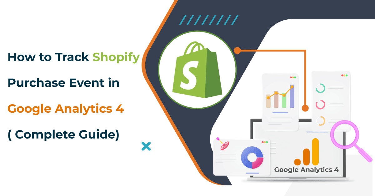 Track Shopify Purchase Event in Google Analytics 4: Complete Guide