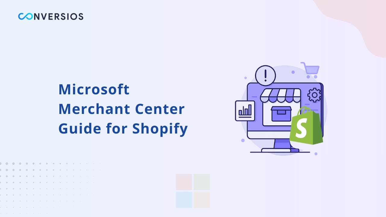 Microsoft Merchant Center Shopify Guide: Setup & Fix Issues