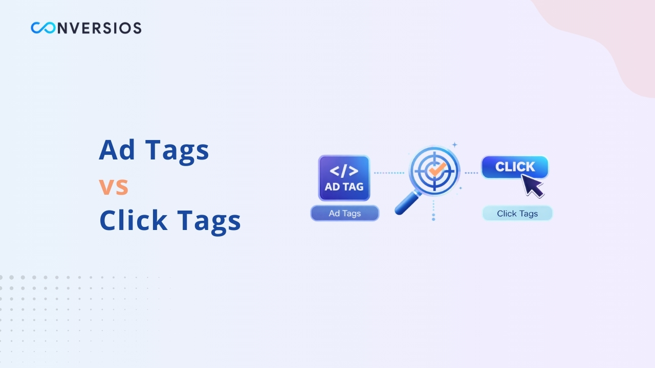 Ad Tags vs Click Tags: The 2026 Tracking Guide